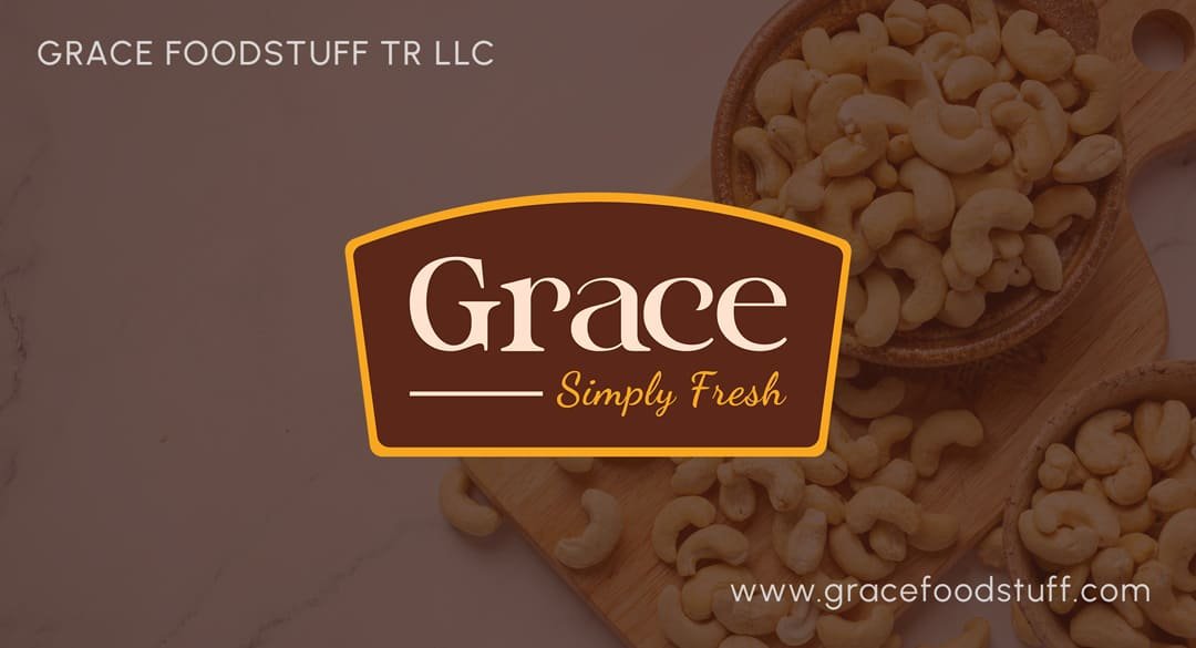 Grace Foodstuff TR LLC | Premium Cashew Supplier & Global Food Trading